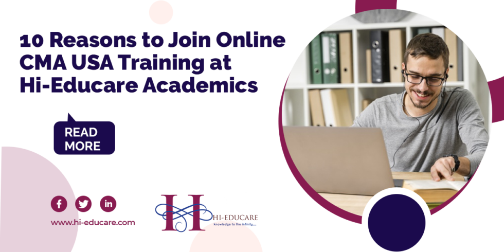 10 Reasons to Join Online CMA USA Training at Hi-Educare Academics