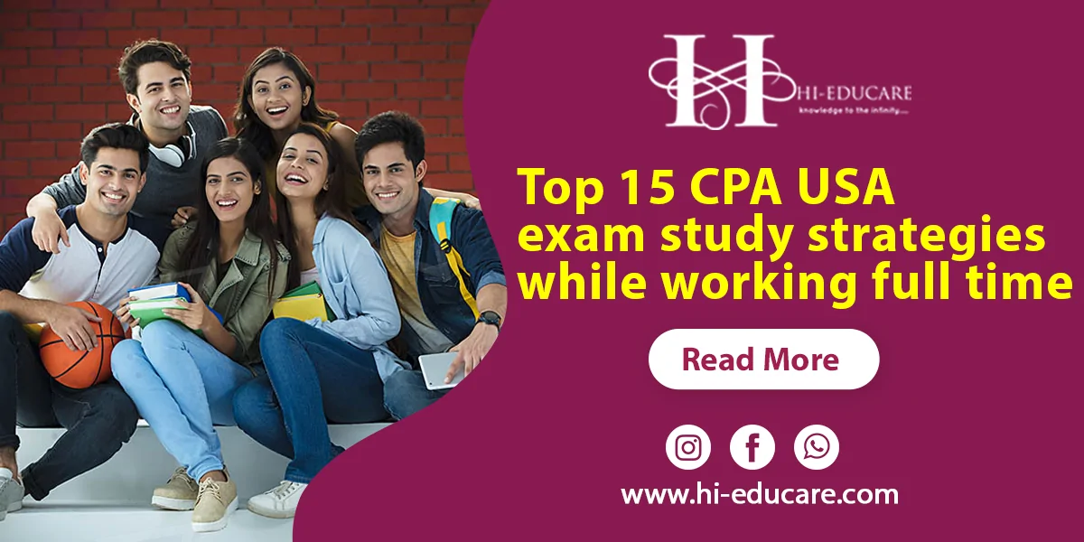 Top 15 CPA USA Exam Study Strategies While Working Full Time